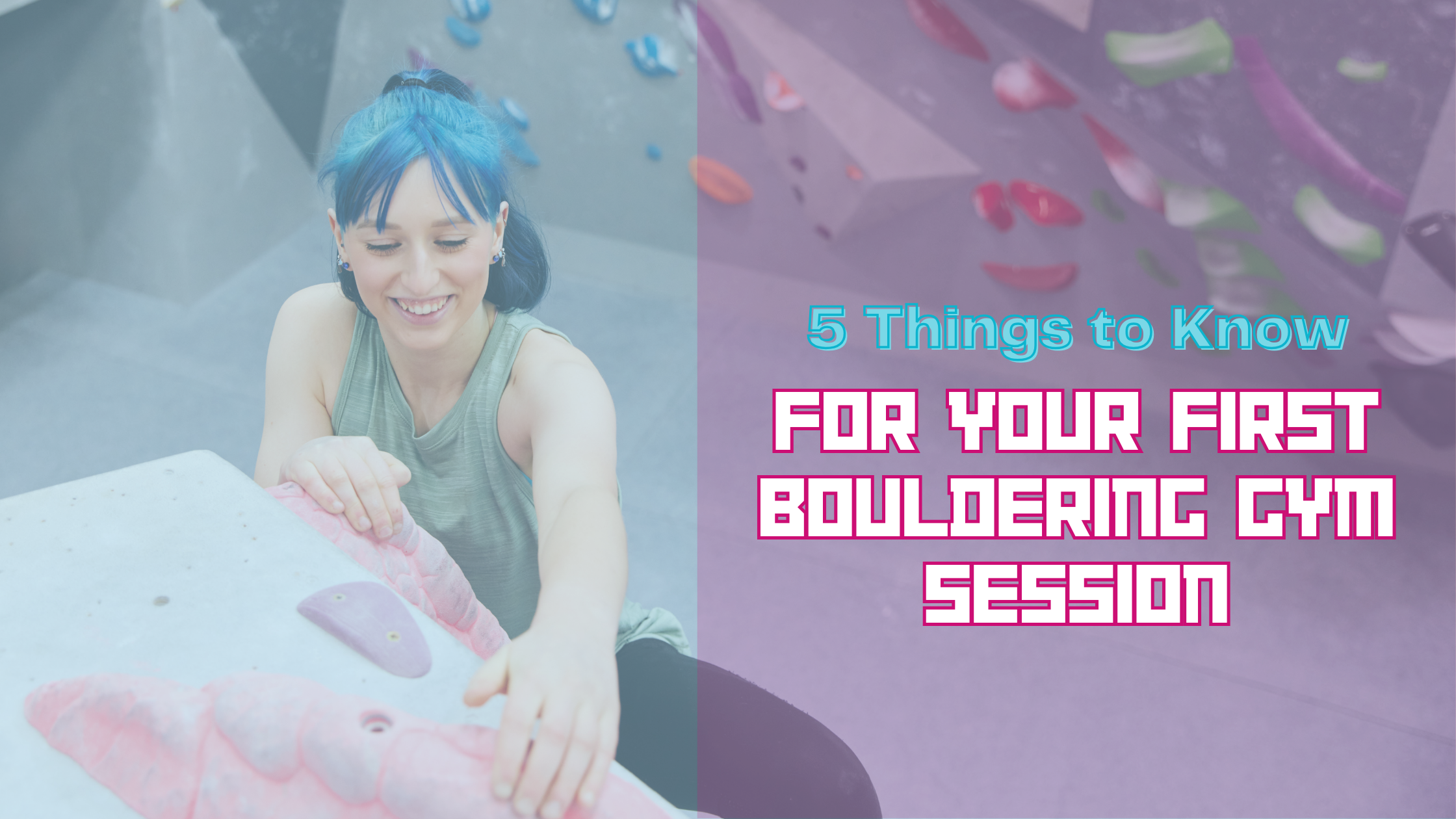 5 Things to Know for Your First Bouldering Gym Session - Method Climbing