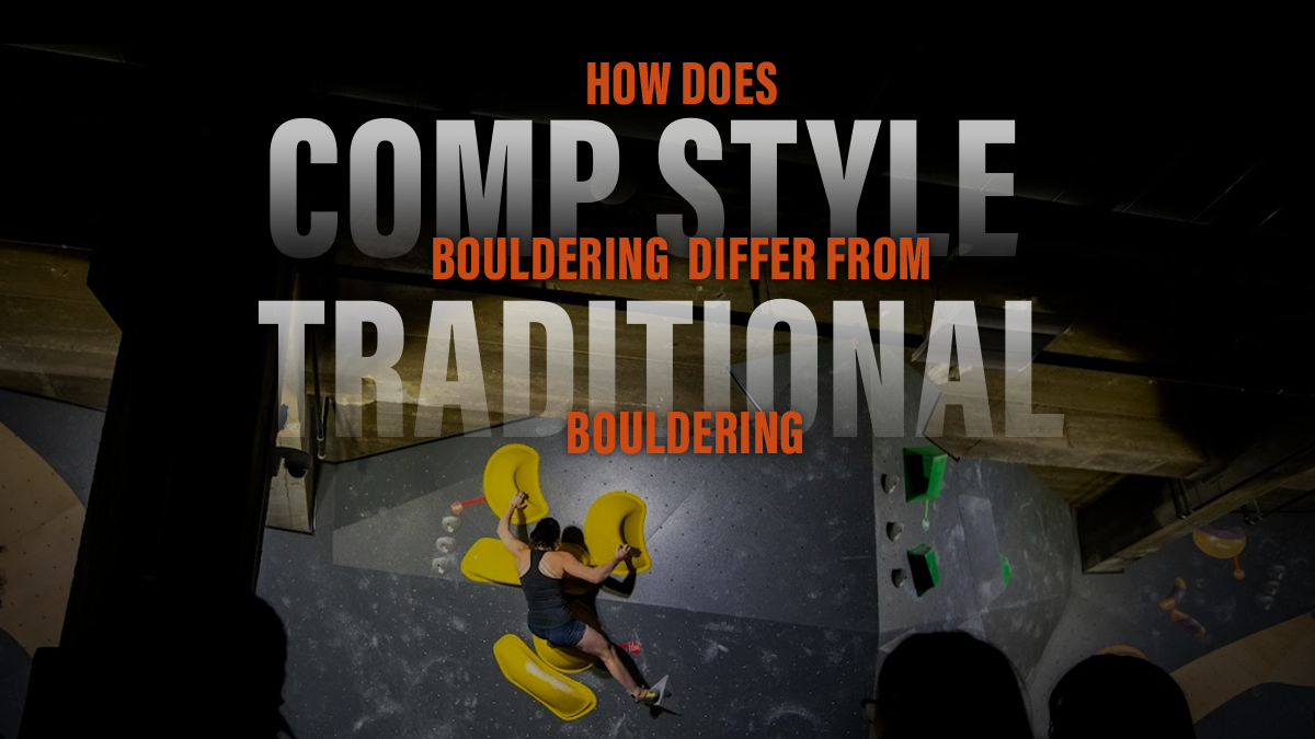 Differences between comp and traditional bouldering - Method Climbing